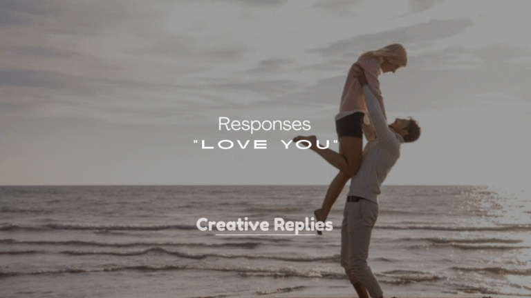 250+ Best Responses to “Love You”