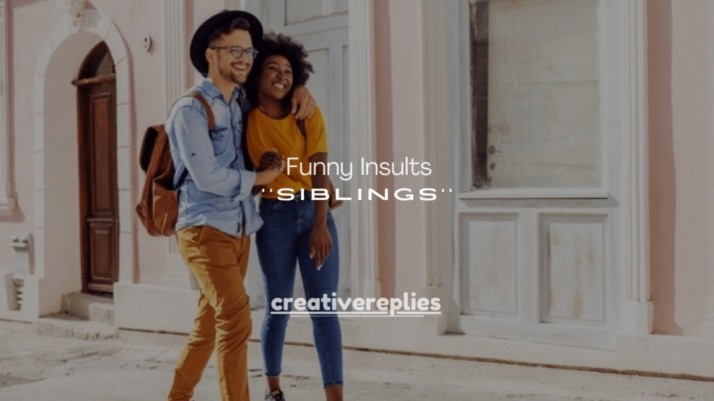 200+ Funny Insults for Siblings (Savage but Loving Roasts